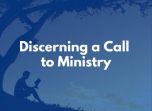 Discerning A Call to Ministry - United Theological Seminary